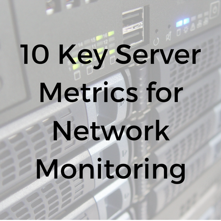 10 Key Server Metrics for Network Monitoring